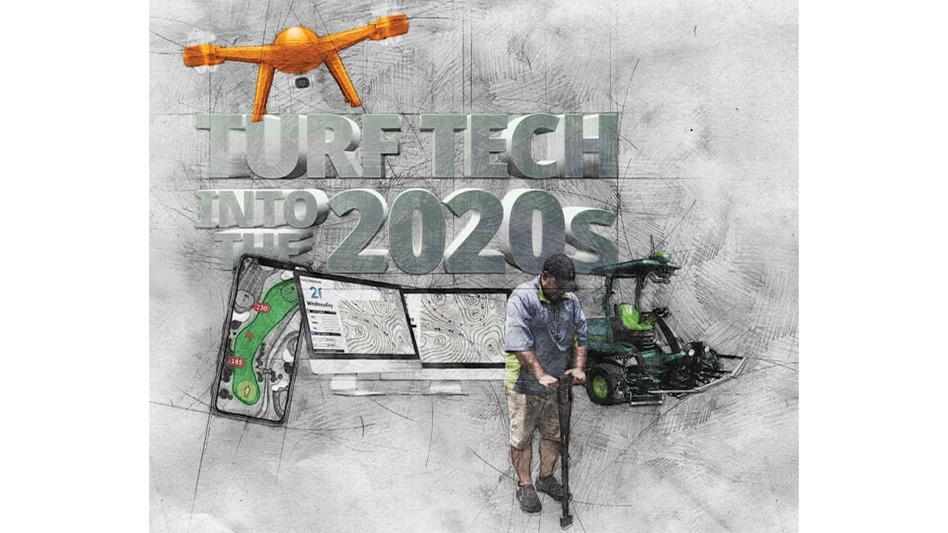 Turf Tech into the 2020s - Golf Course Industry