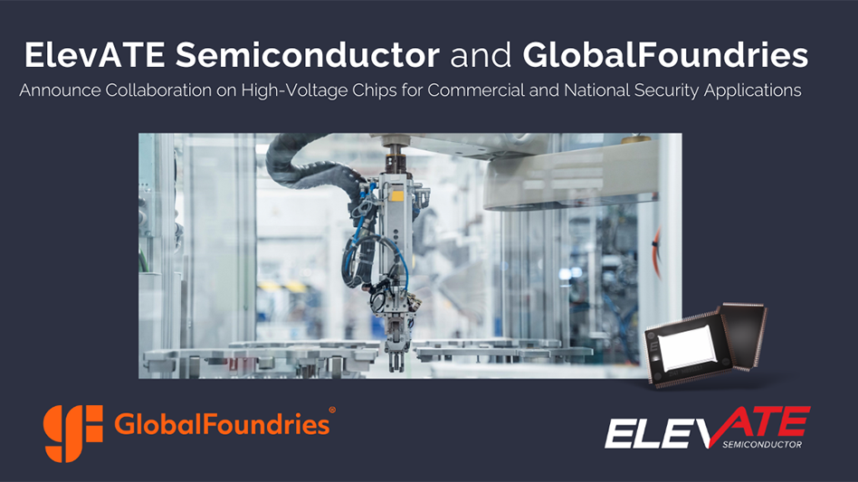 ElevATE Semiconductor, GlobalFoundries partner on high-voltage chips for commercial and national ...